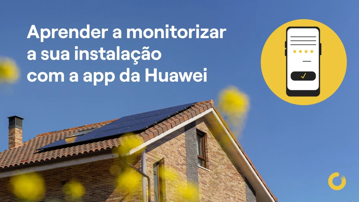 Aprenda a monitorizar a sua instalação fotovoltaica com a App da Huawei